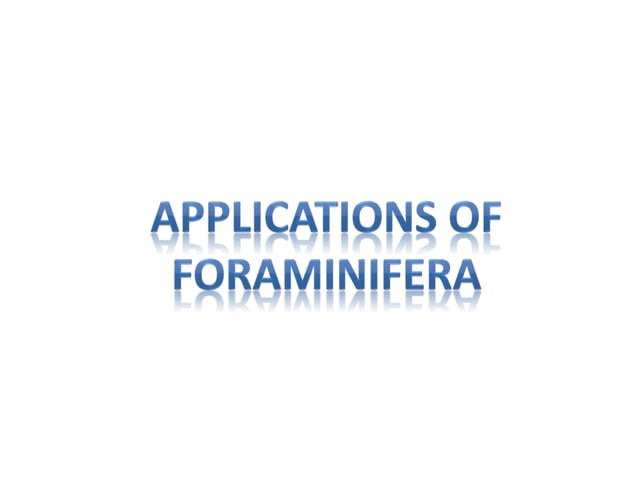 Foraminifera (Foram) and It's Application.pptx