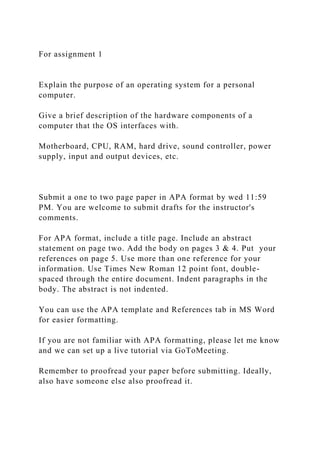 For assignment 1Explain the purpose of an operating system for.docx