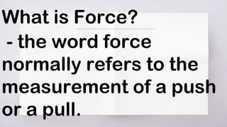 FORCE.pOOWERPOINT GRADE 7 SSSSSSSSCIENCE | PPTX