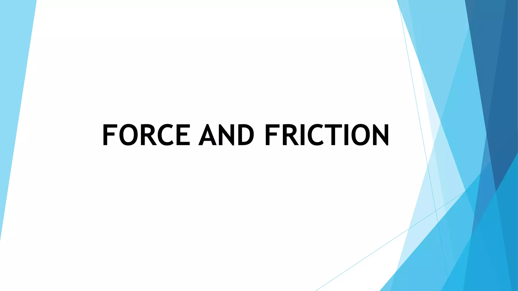 Force and friction ppt informative | PPTX