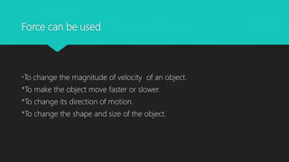 Force and laws of motion | PPTX