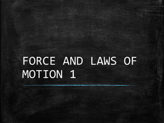 Force and laws of motion 1 | PPT