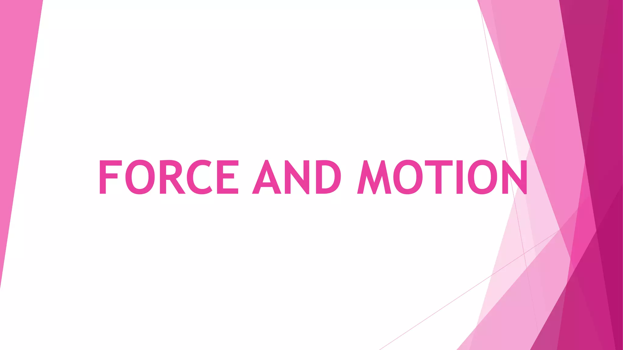 FORCE AND MOTION.pptx