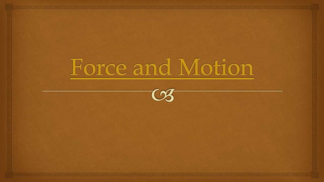 FORCE AND MOTION WITH ITS TYPES AND E.G. | PPT