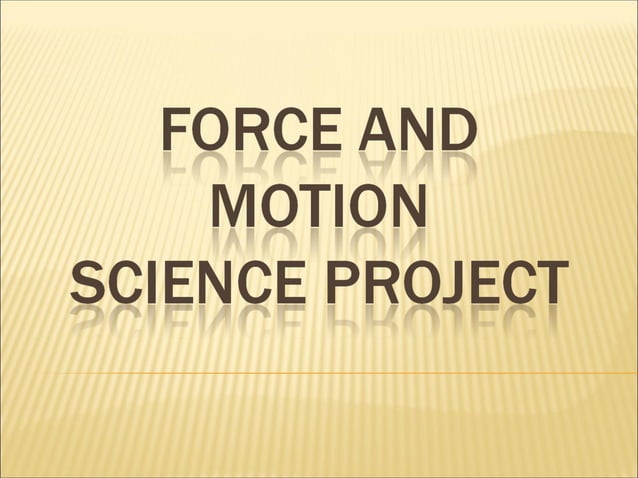 Force and motion project | PPT | Physics | Science