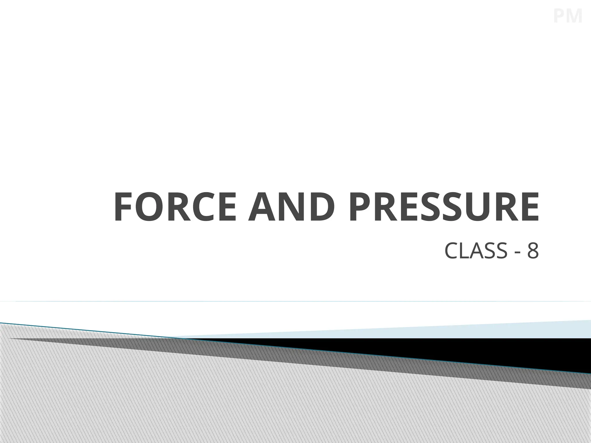 CBSE CLASS-8 Physics - force and pressure.pptx