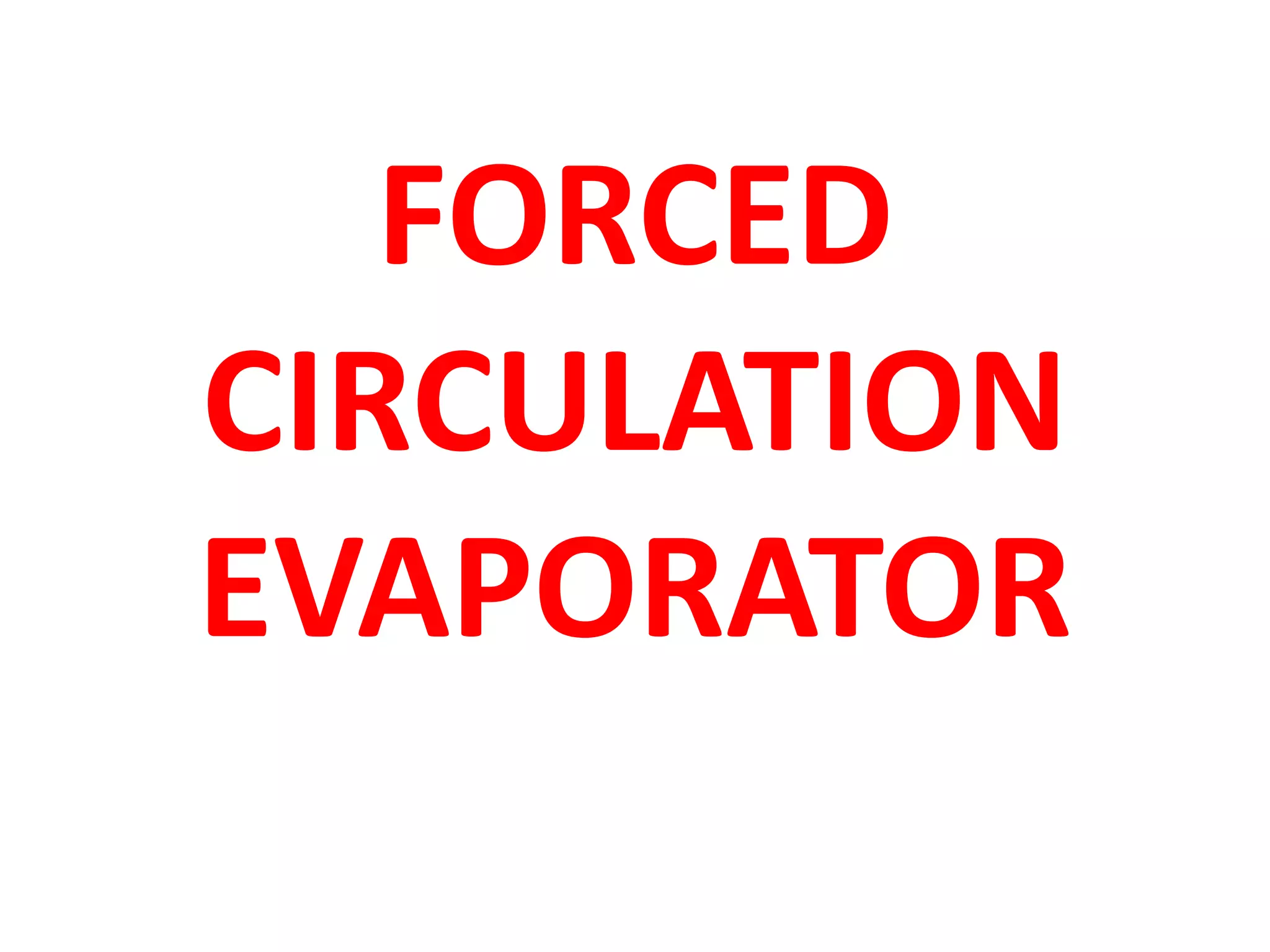 FORCED CIRCULATION EVAPORATOR.pptx