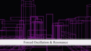 forced oscillation & resonance hhhh.pptx
