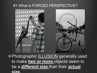 Forced perspective | PPTX
