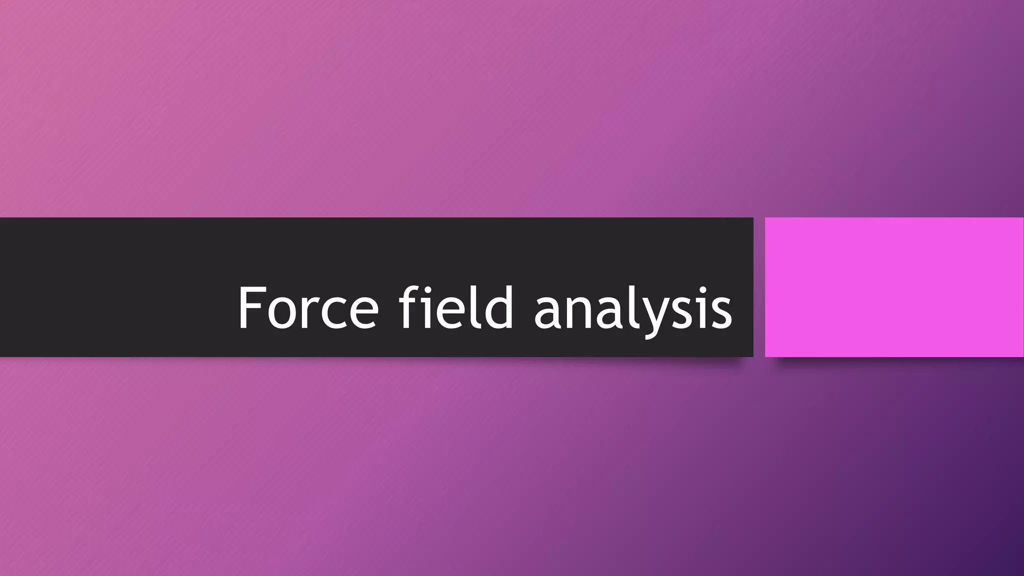 Force field analysis | PPTX
