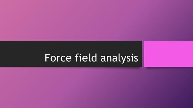 Force field analysis | PPTX | Business and Finance