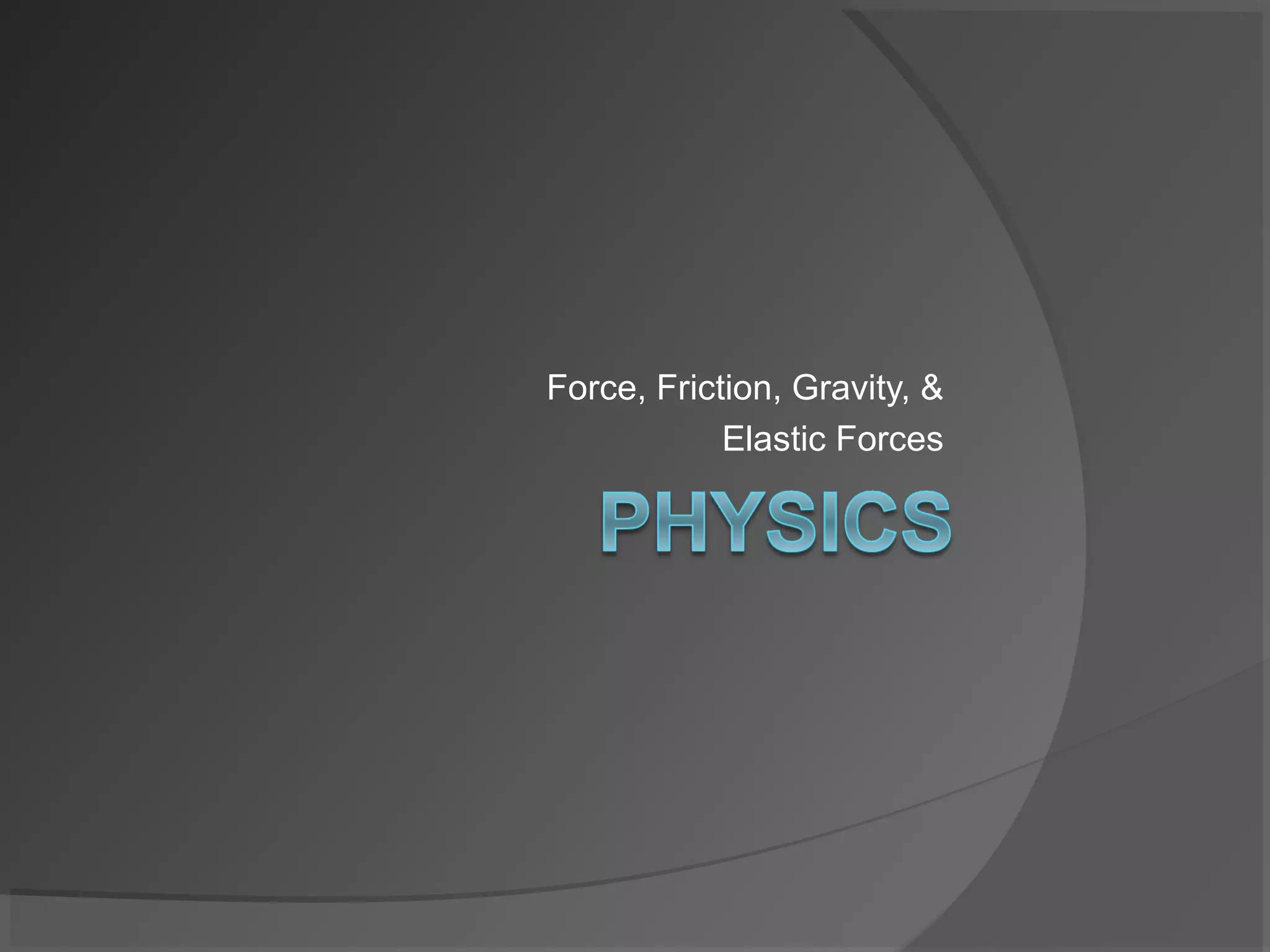 Force,gravity,elastic | PPT