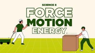 FORCE,MOTION AND ENERGY for Grade 8 MATATAG.pdf