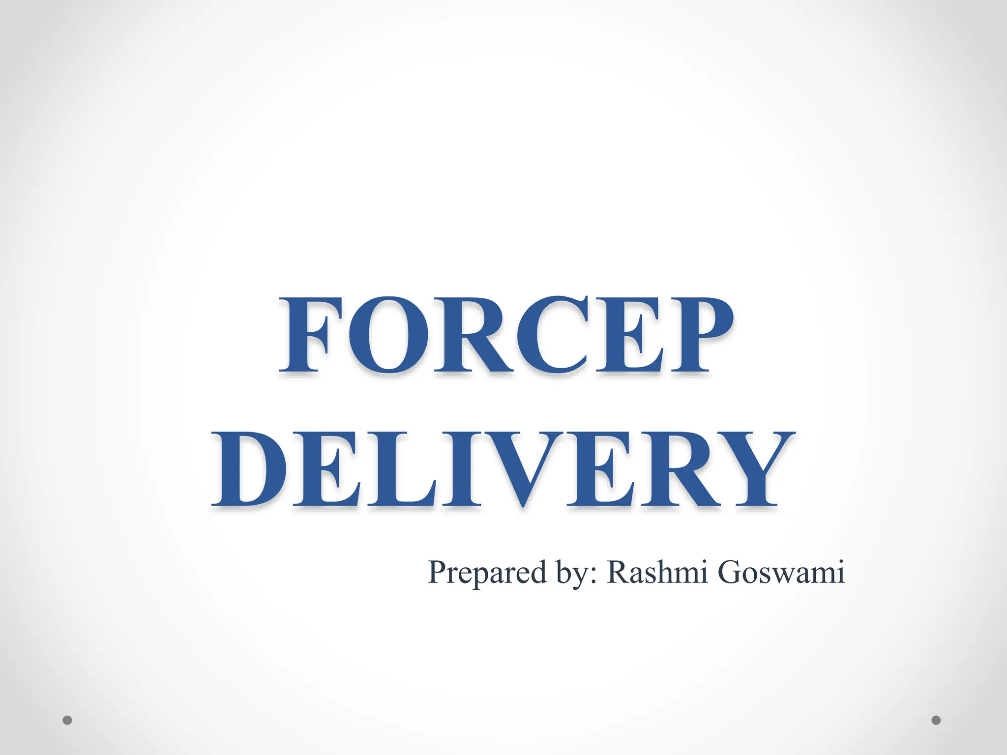 FORCEPS DELIVERY............ | PPTX