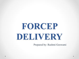 FORCEPS DELIVERY............ | PPTX
