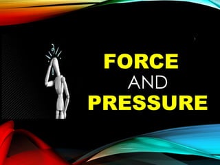 FORCE and PRESSURE class VIII POWERPPT | PPT