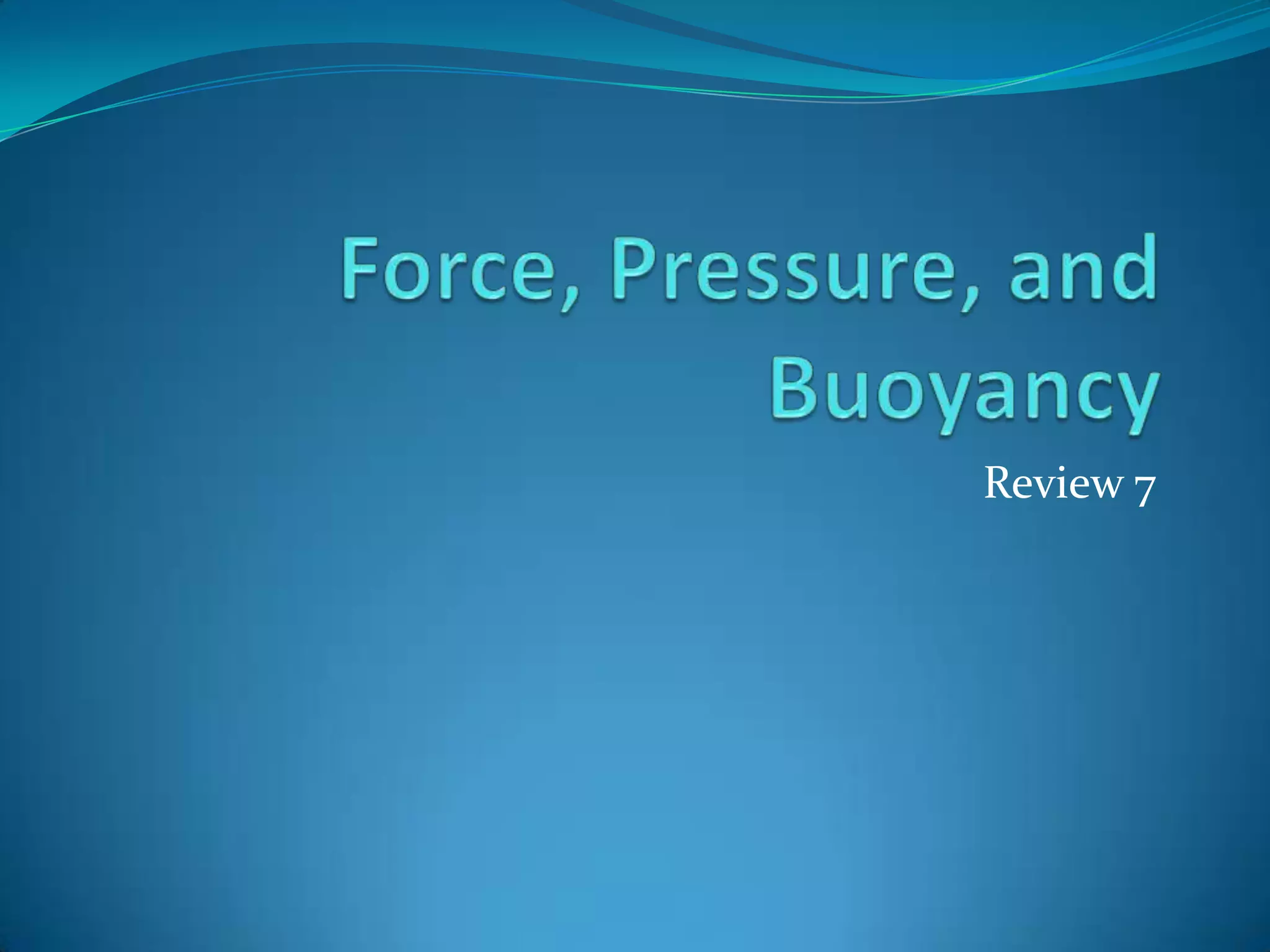 Force, pressure, and buoyancy | PPTX