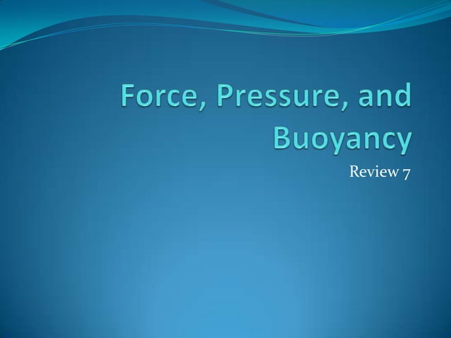 Force, pressure, and buoyancy | PPT