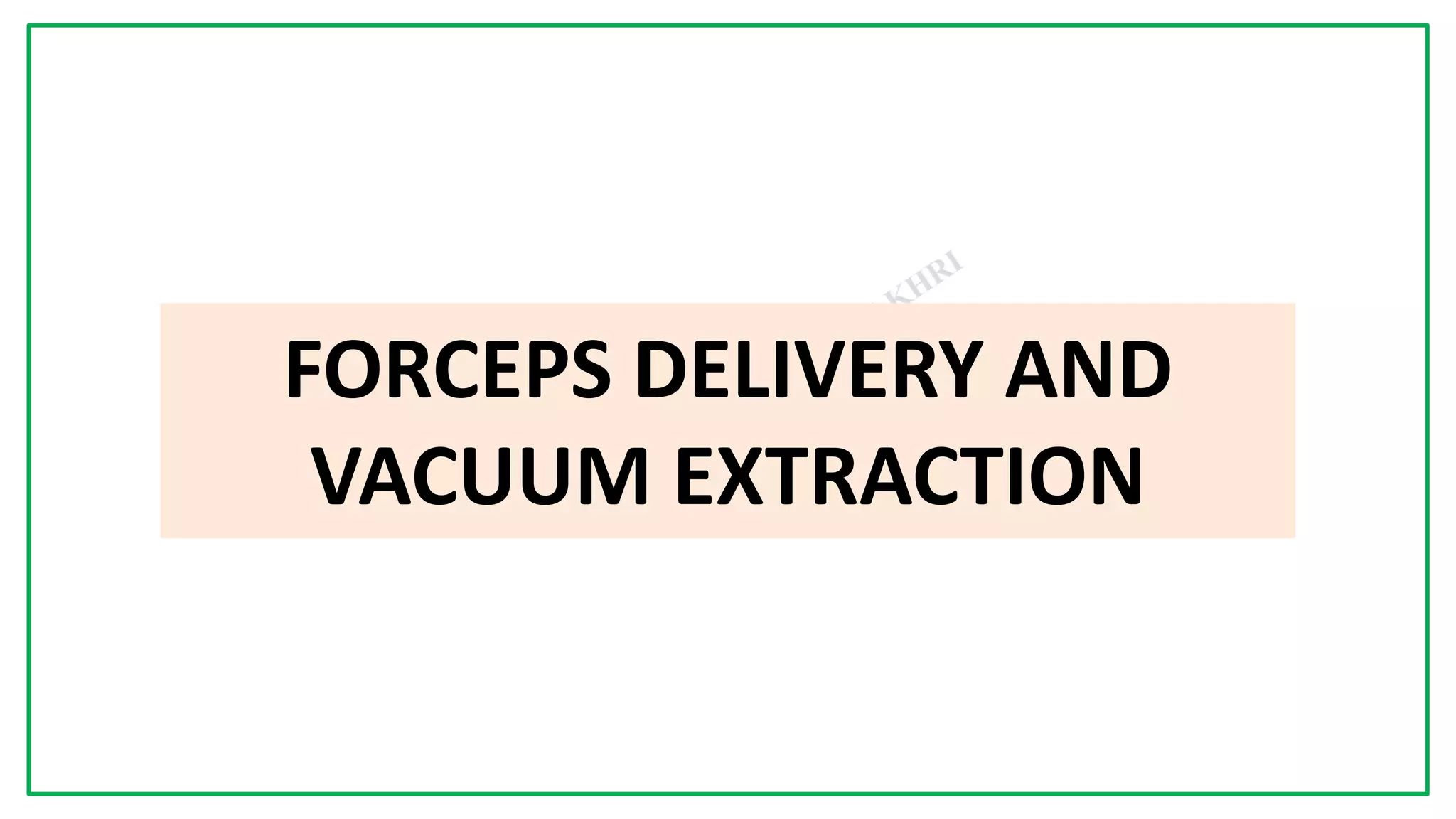 Forceps delivery and vacuum extraction | PPT