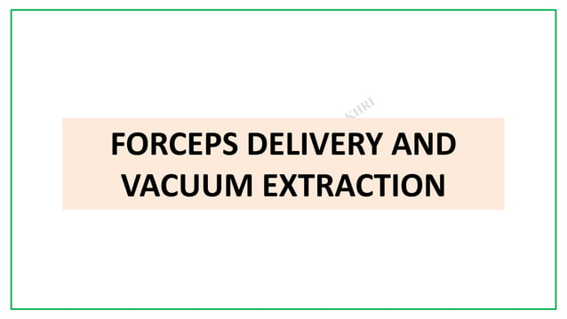 Forceps delivery and vacuum extraction | PPT | Pregnancy | Reproductive ...