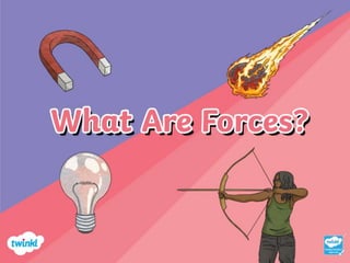Forces of motion, for year 5 students, A levels,,, | PPTX