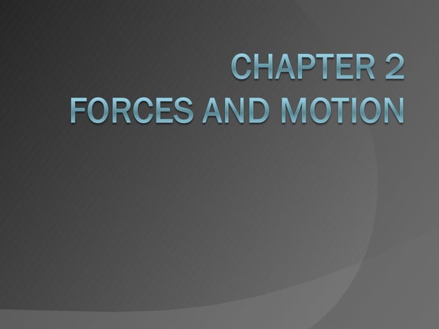 Chapter 2: Forces and motion | PPT