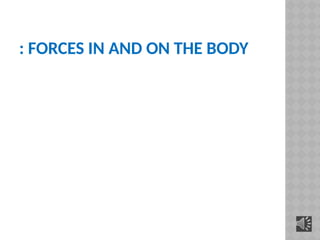 Forces in and on the body(2).pptx....... | PPTX