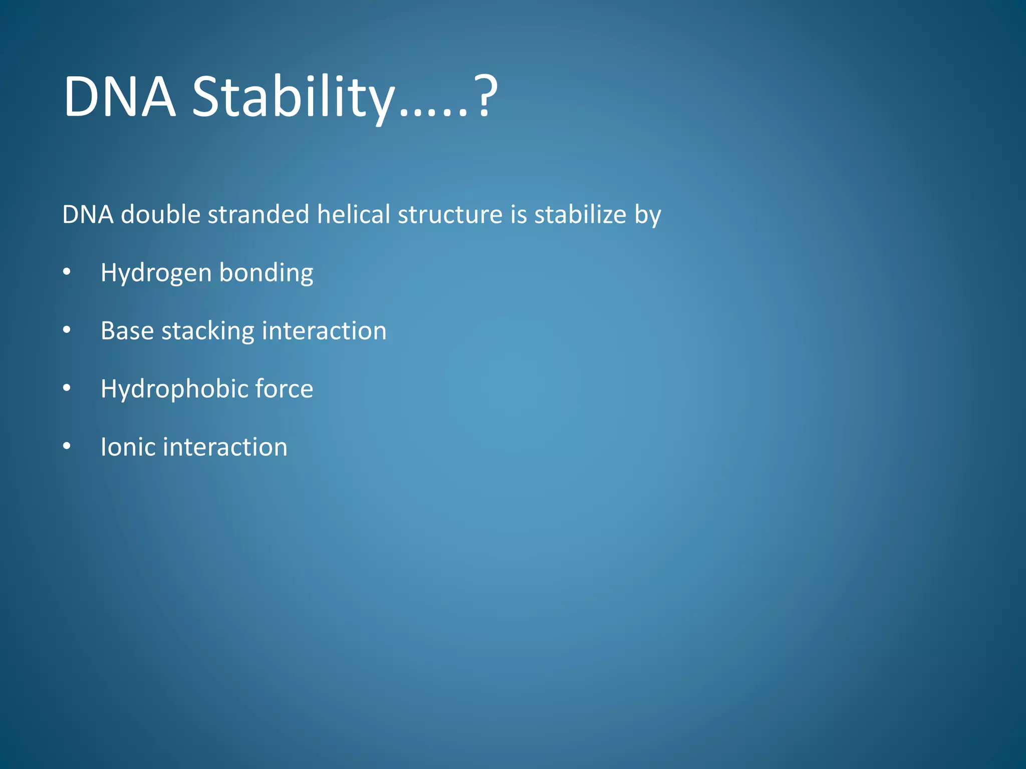 DNA and Forces stabilizes dna structure | PPTX