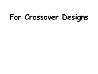 For crossover designs | PPT