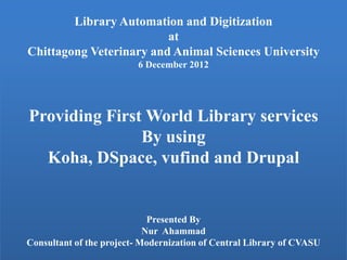 Providing First World Library services By using Koha, DSpace, vufind and Drupal | PPT