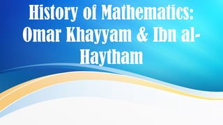 Omar And Ibn.pptx History of Mathematics | PPTX