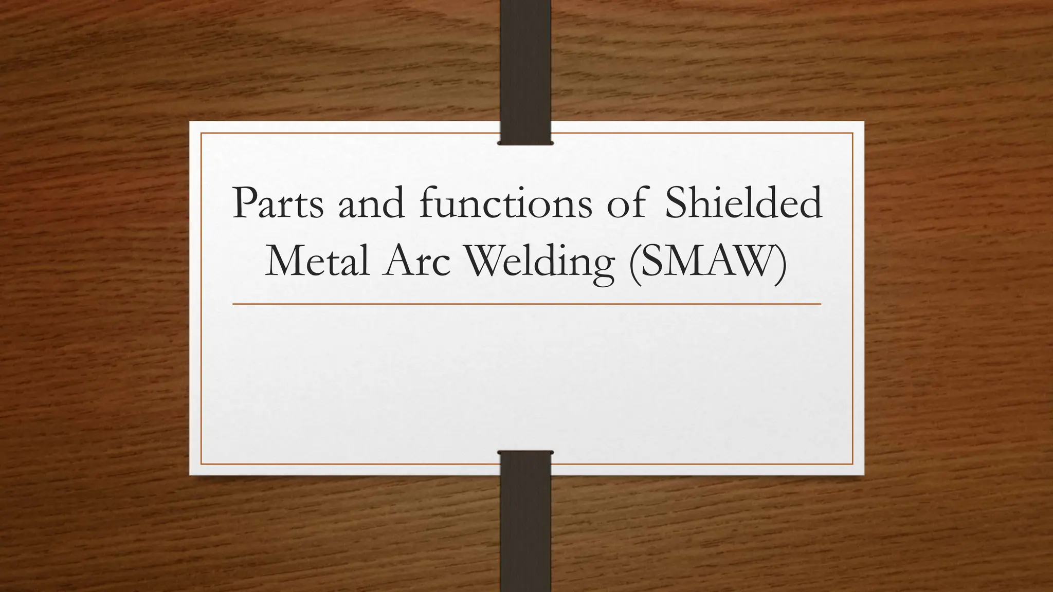 SHIELDED METAL ARC WELDING FOR DEMONSTARION POWER POINT PRESENTATION.pptx