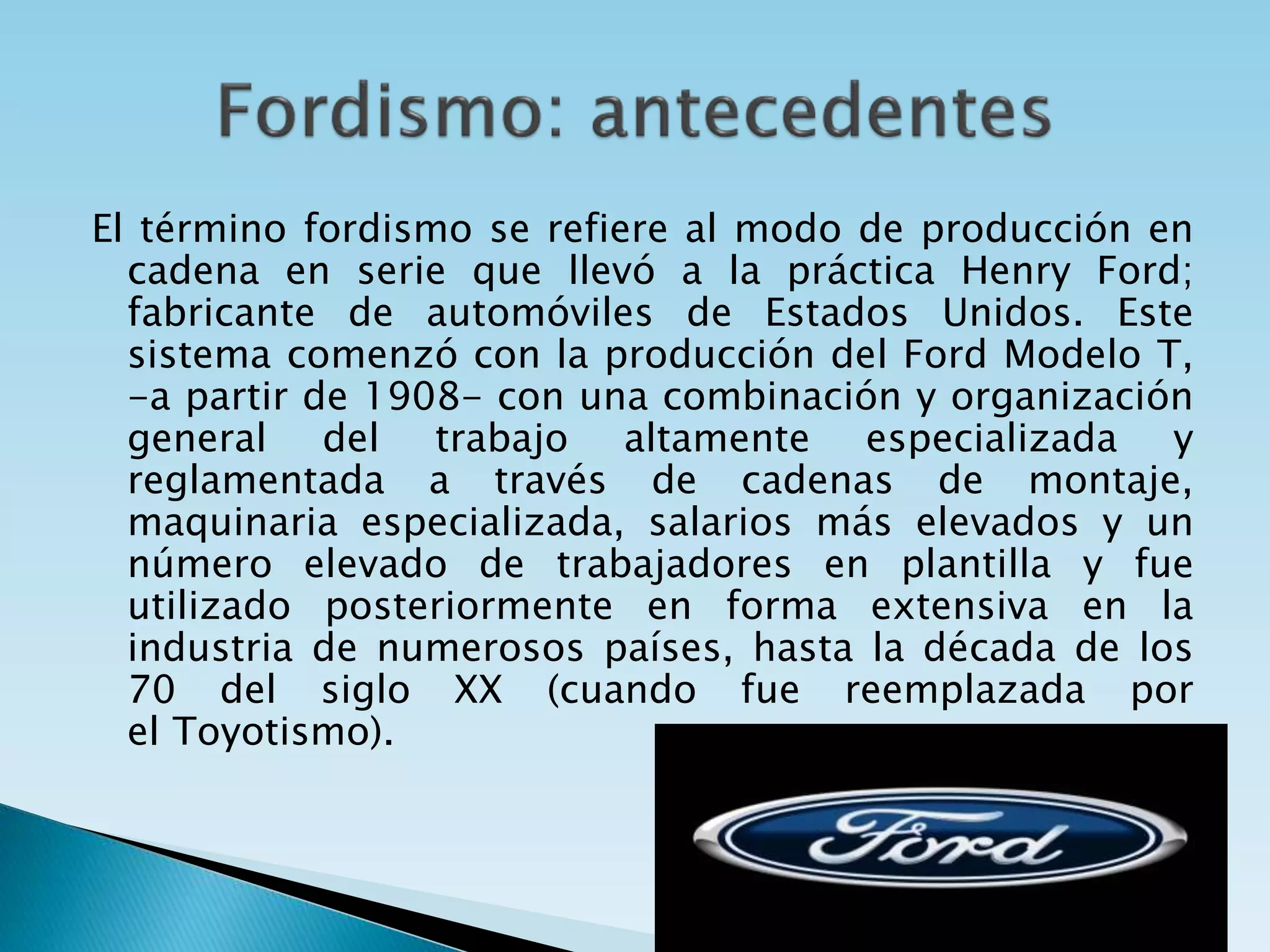 Fordismo: ANTECEDENTES, CARACTERISTICAS, VENTAJAS Y DESVENTAJAS.