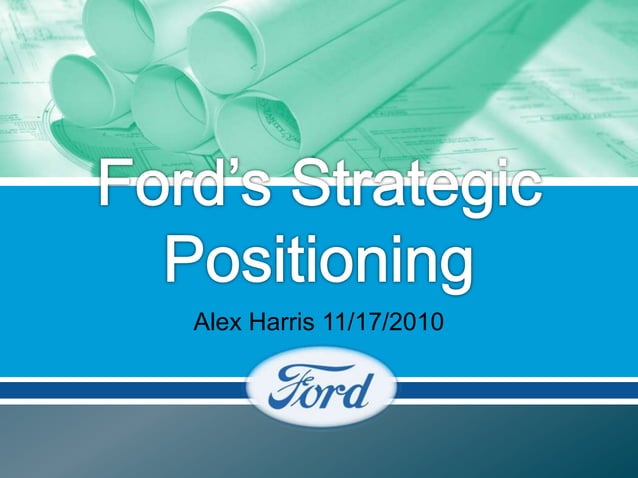 Ford’S Strategic Positioning | PPTX | Automotive Industry | Industries