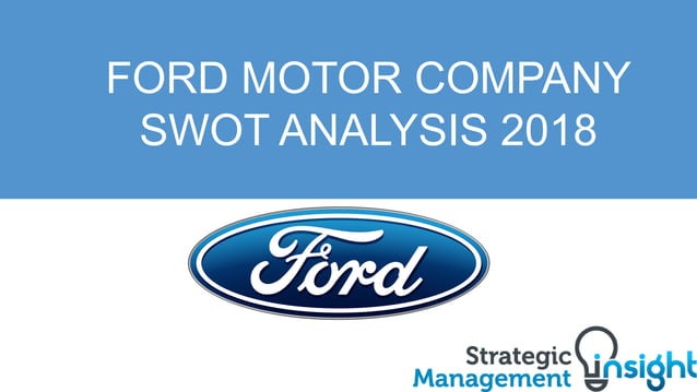 Ford SWOT Analysis 2018 | PDF | Automotive Industry | Industries