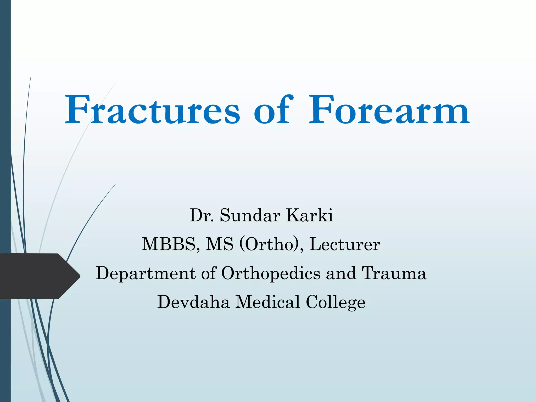 Forearm Fractures- Dr Sundar Karki.pptx