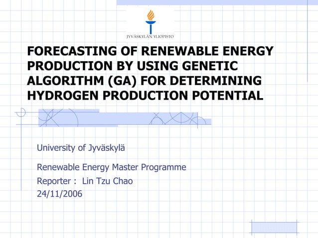 FORECASTING OF RENEWABLE ENERGY PRODUCTION BY USING GENETIC ALGORITHM (GA) FOR DETERMINING ...