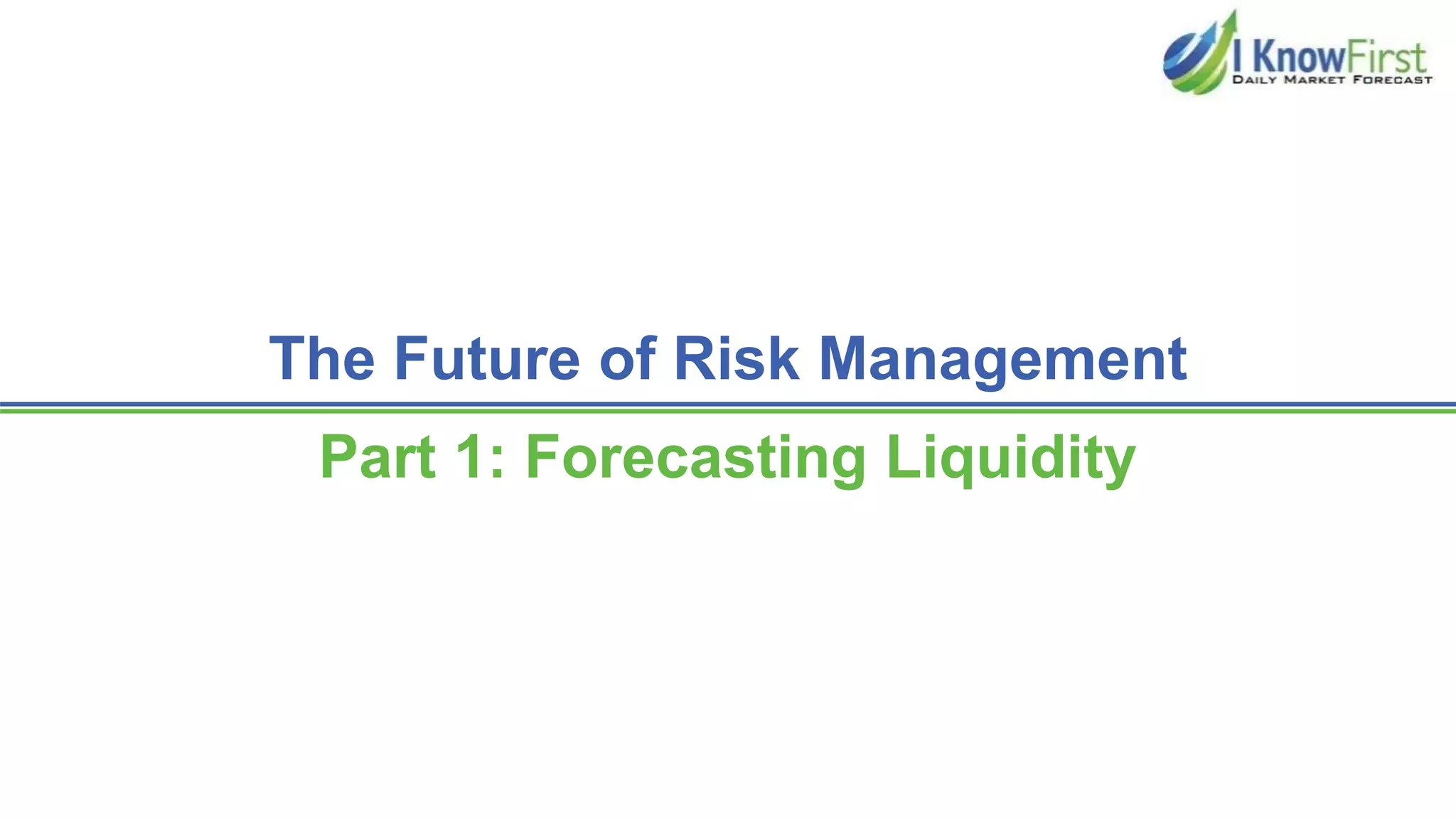 The Future of Risk Management Part 1: Forecasting Liquidity | PPT