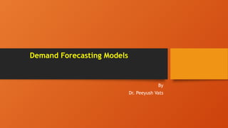 Various qualitative and quntitative Demand Forecasting Models | PPT