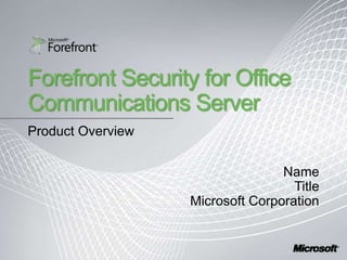 Microsoft Forefront - Security for Office Communications Server Product ...