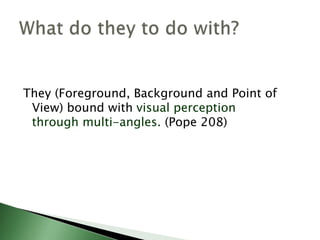 Foreground, background & point of view | PPT
