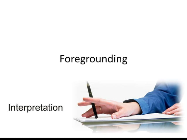 Foregrounding & Interpretation.ppt stylistics x | PPTX