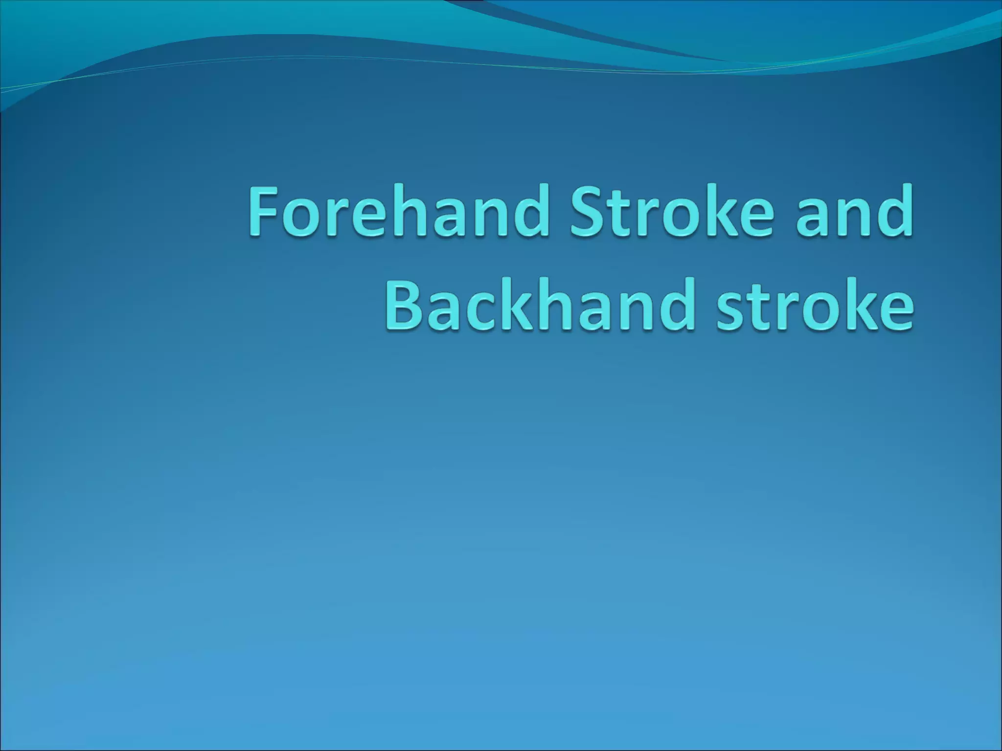 Forehand stroke and backhand stroke | PPT