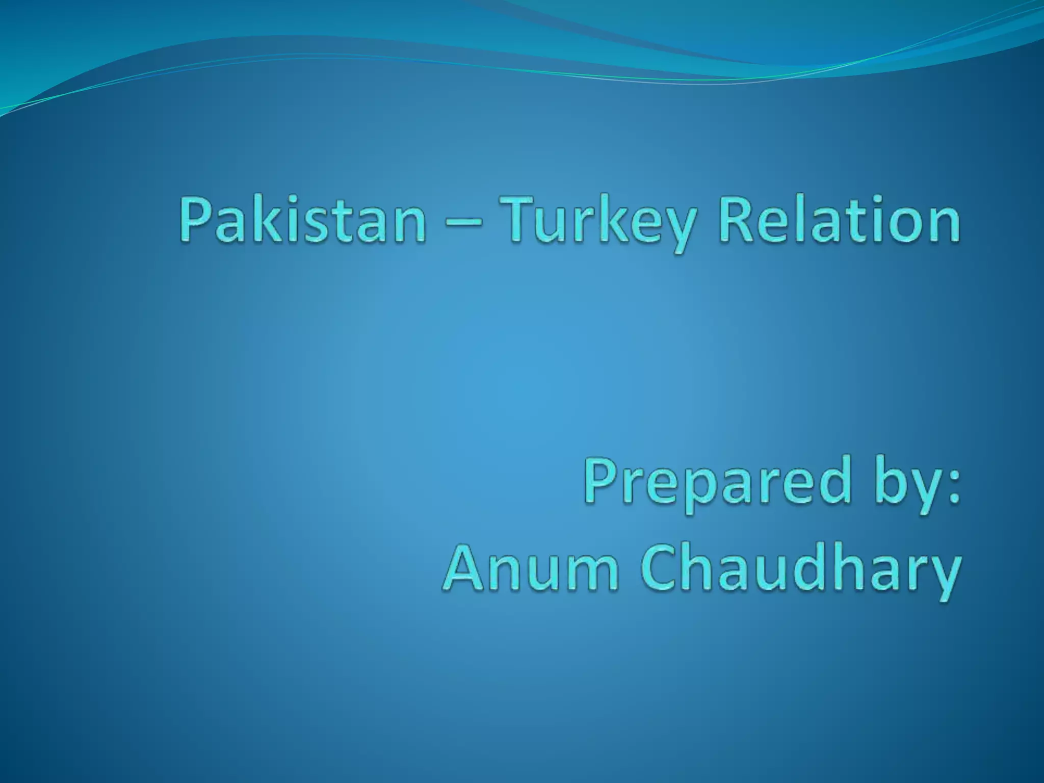 Pakistan turkey relations | PPTX