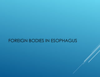 Foreign bodies in Gastro intestinal tract.ppt