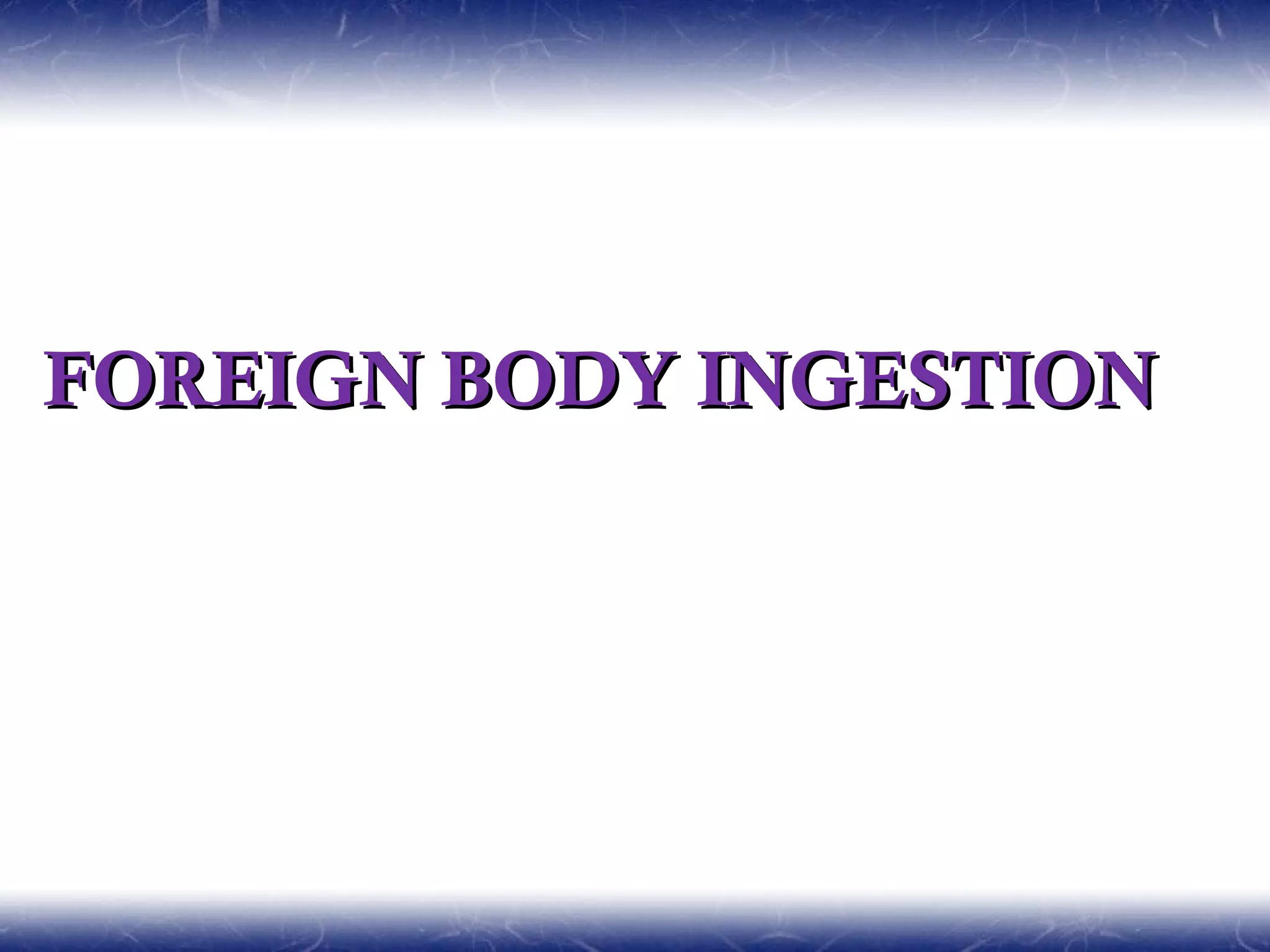 Aerodigestive Foreign Bodies in Children | PPT
