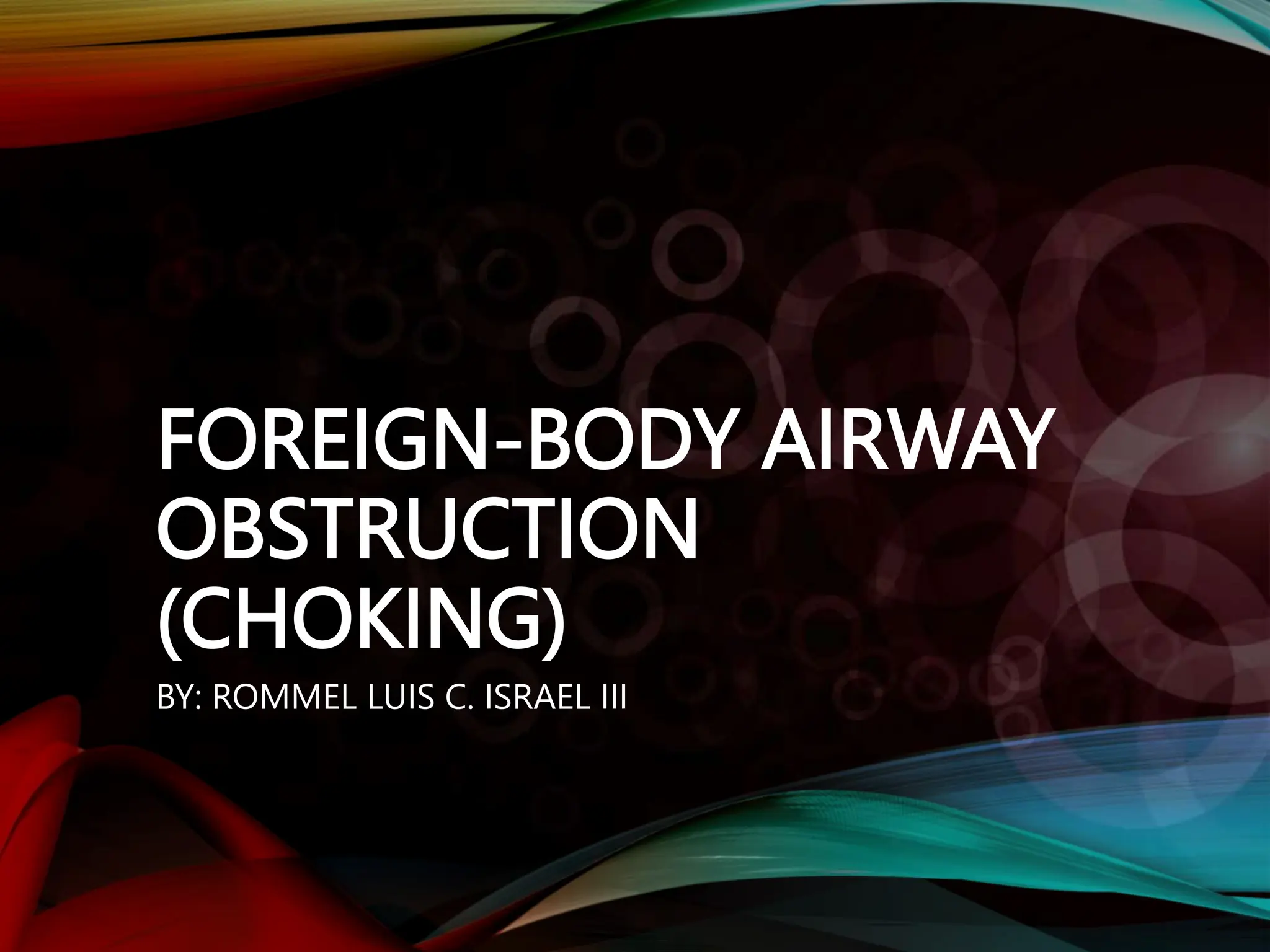 FOREIGN BODY AIRWAY OBSTRUCTION (CHOKING) | PPTX | First Aid | Injuries