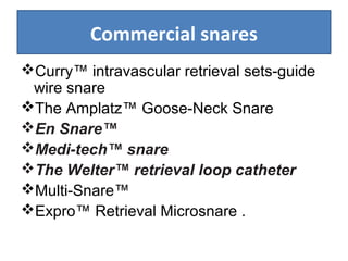 Foreign body removal during cardiac catheterization | PPT