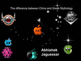 The difference between China and Greek Mythology By Abhishek Jaguessar ...