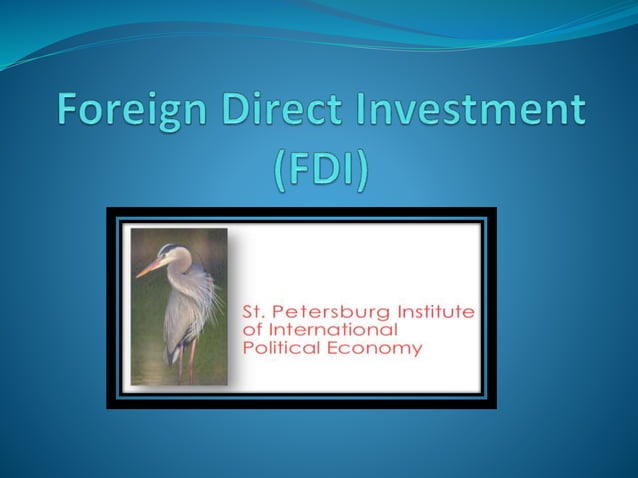 Foreign Direct Investment (fdi) | PPTX | Business Accounting & Finance | Business